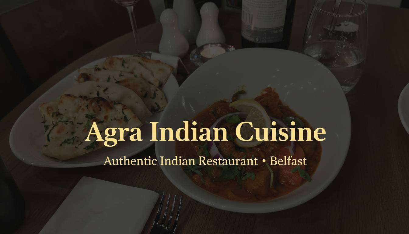 Agra Indian Cuisine | Authentic Indian Restaurant | Belfast, NI